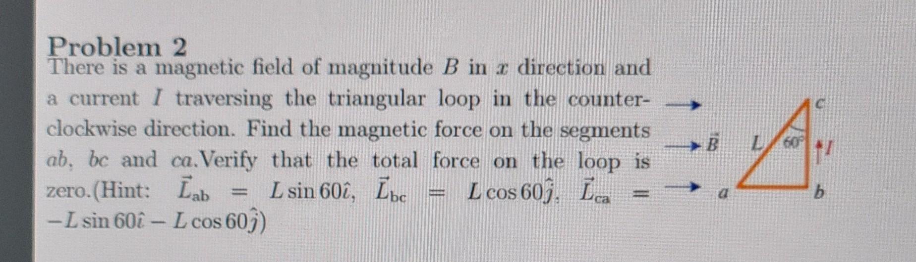 Solved Problem 2 There is a magnetic field of magnitude B in | Chegg.com