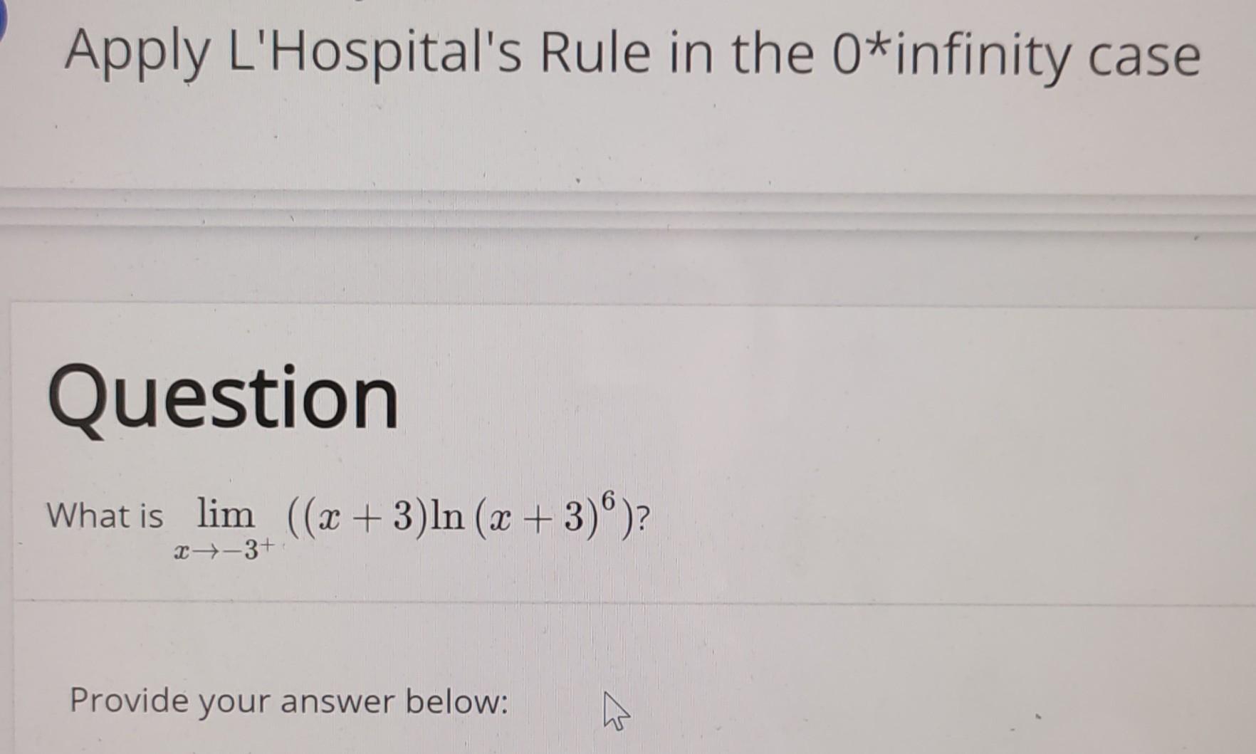 Solved Apply L'Hospital's Rule in the 0 *infinity case | Chegg.com