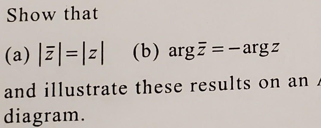 Solved Show that (a) ]=z1 (b) arg z = -argz and illustrate | Chegg.com