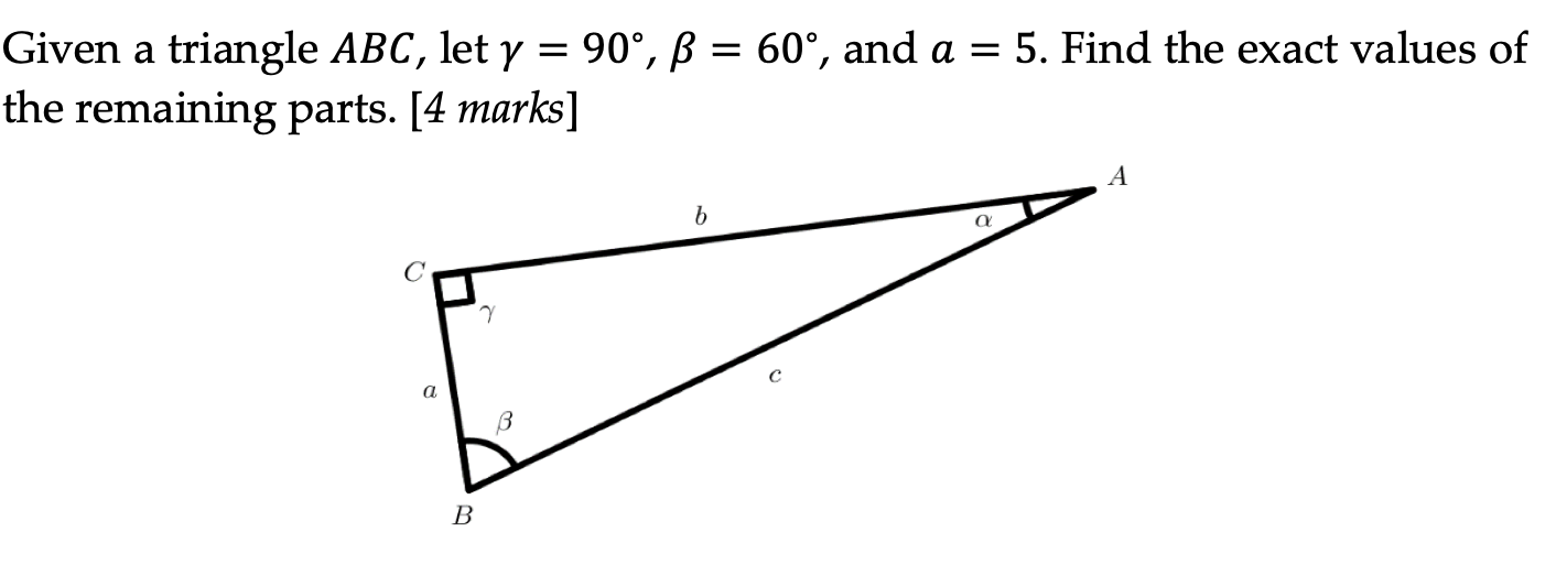 Solved Given a triangle ABC, let γ=90°,β=60°, ﻿and a=5. | Chegg.com