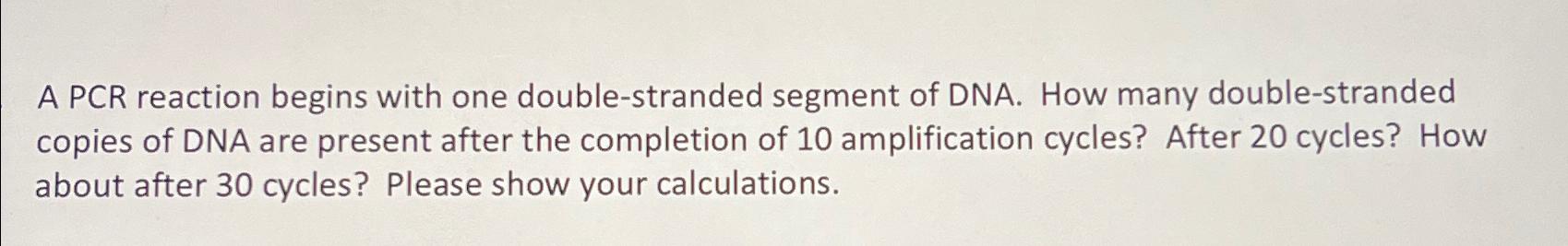 Solved A PCR reaction begins with one double-stranded | Chegg.com