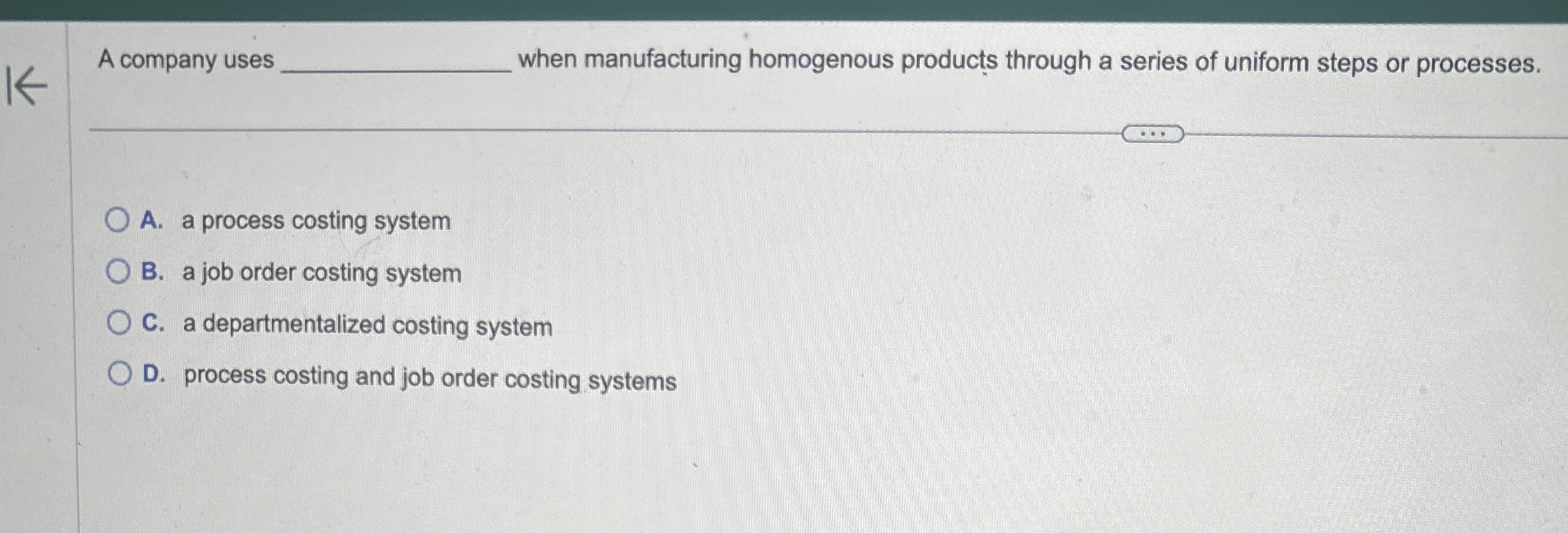 Solved A company useswhen manufacturing homogenous products | Chegg.com