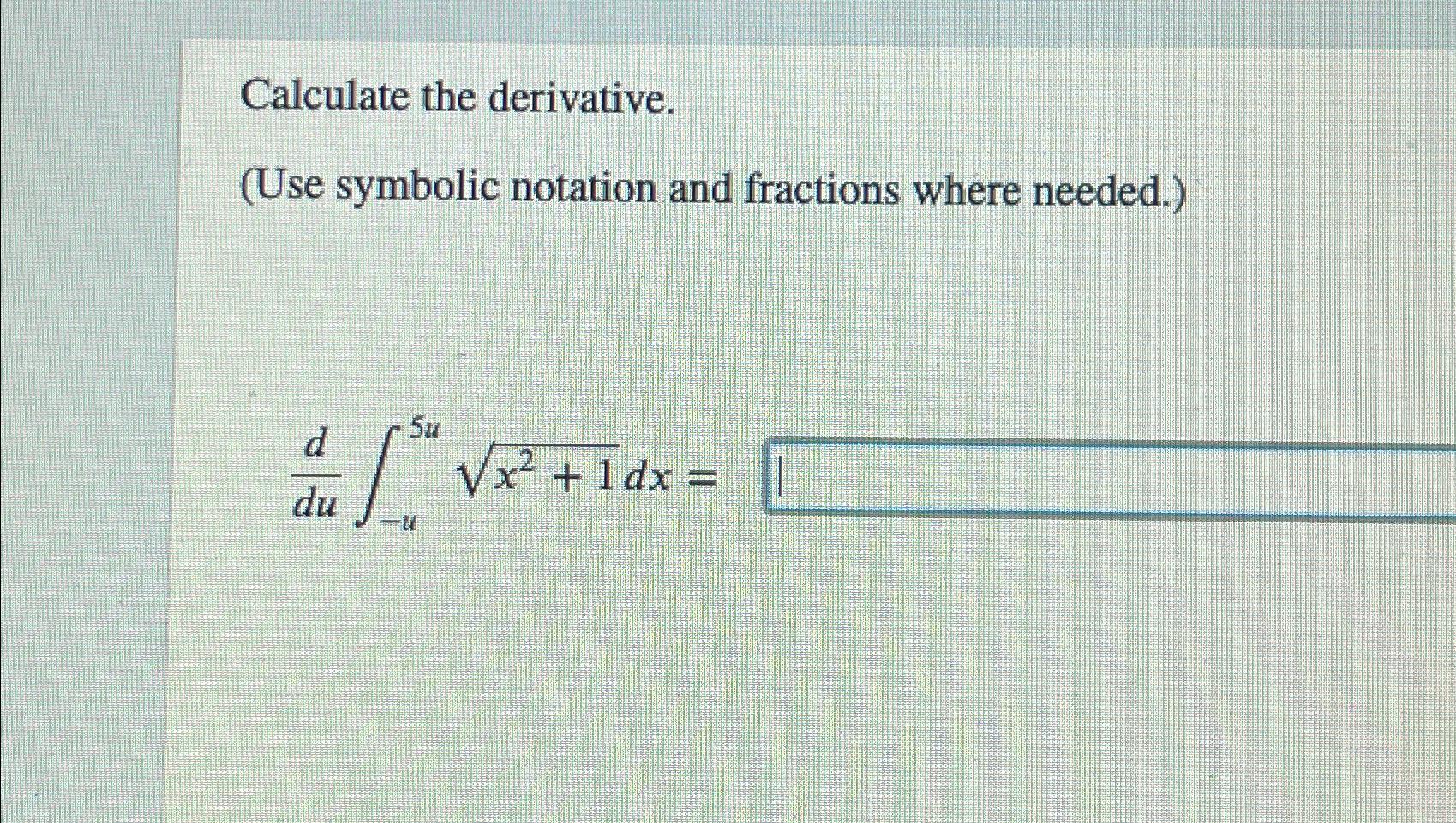 Solved Calculate the derivative.(Use symbolic notation and | Chegg.com