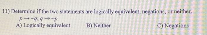 Solved 11) Determine if the two statements are logically | Chegg.com