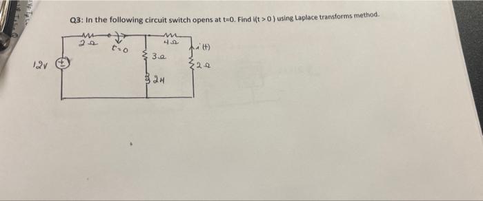 Solved Q3: In the following circuit switch opens at t=0. | Chegg.com