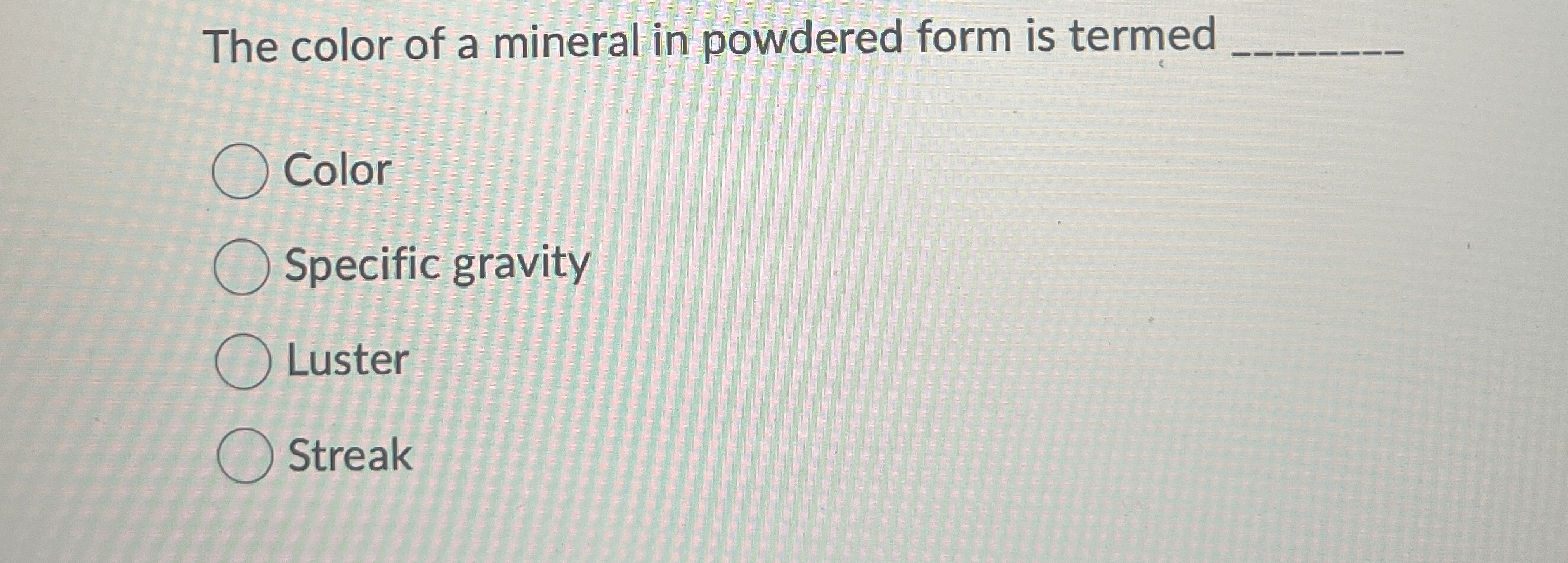 Solved The color of a mineral in powdered form is | Chegg.com