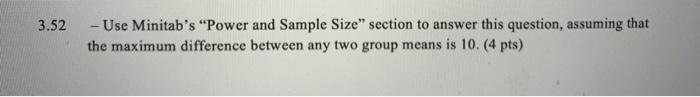 Solved 3.52 - Use Minitab's "Power and Sample Size" section | Chegg.com