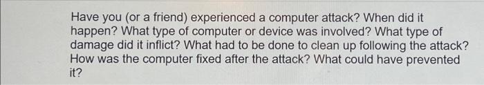 Solved Have you (or a friend) experienced a computer attack? | Chegg.com