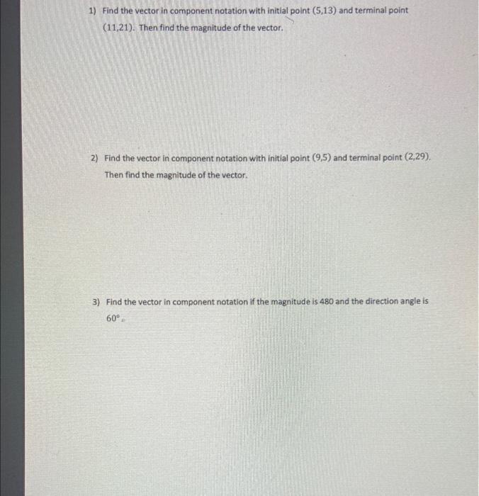 Solved 1) Find the vector in component notation with initial | Chegg.com
