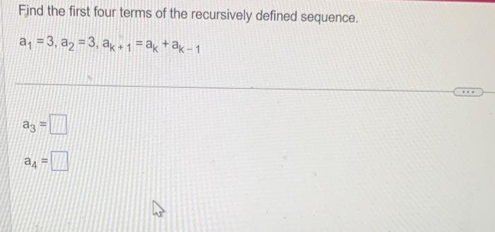 Solved Find the first four terms of the recursively defined | Chegg.com
