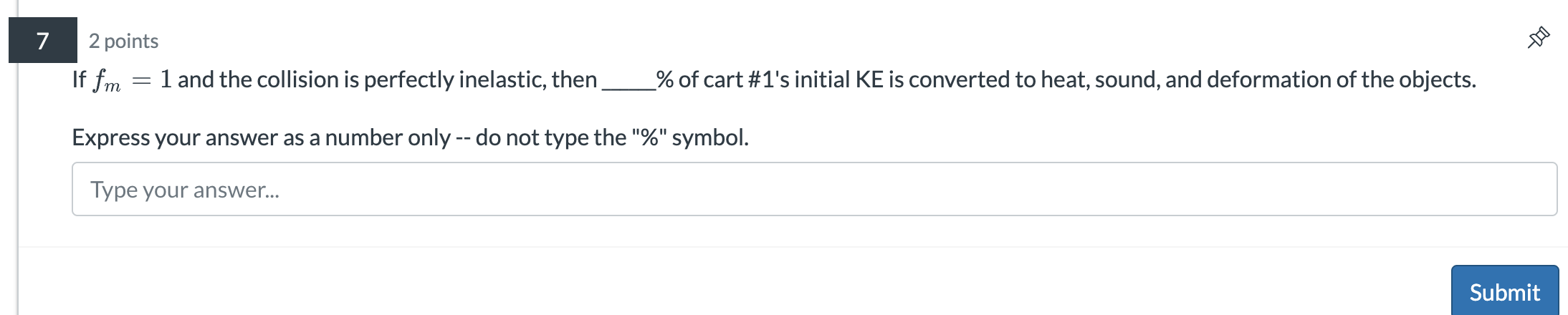 Solved 7 2 ﻿pointsIf \( ﻿f_{m}=1 \) ﻿and the collision is | Chegg.com