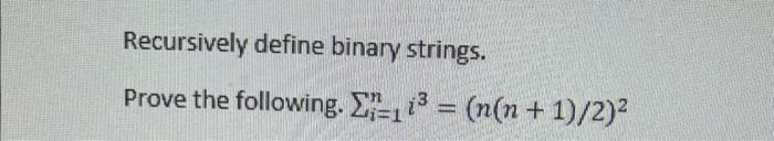 Solved Recursively define binary strings. Prove the | Chegg.com