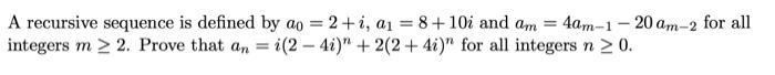 Solved A recursive sequence is defined by a0=2+i,a1=8+10i | Chegg.com