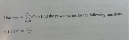 Solved Use 11-x=∑n=0∞xn ﻿to find the power series for the | Chegg.com