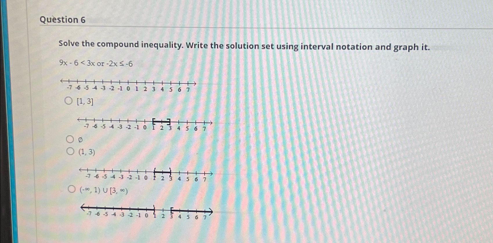 Solved Question 6Solve the compound inequality. Write the | Chegg.com