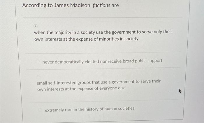 Solved According to James Madison, factions are when the | Chegg.com