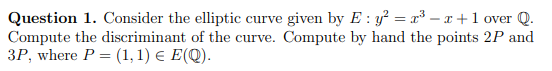 Solved Question 1. ﻿Consider the elliptic curve given by | Chegg.com