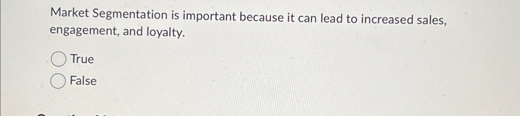 Solved Market Segmentation is important because it can lead | Chegg.com