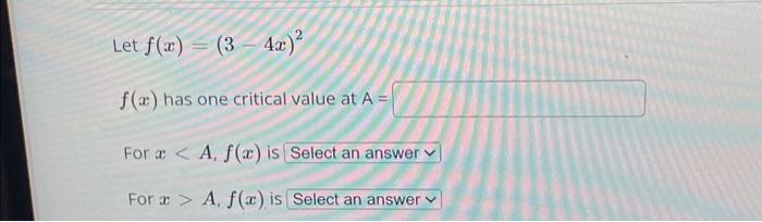 Solved Let f(x)=(3−4x)2 f(x) has one critical value at A= | Chegg.com