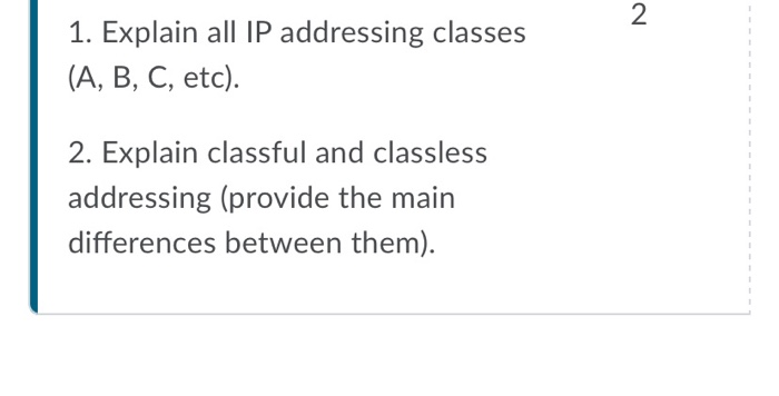 Solved 1. Explain all IP addressing classes (A, B, C, etc). | Chegg.com