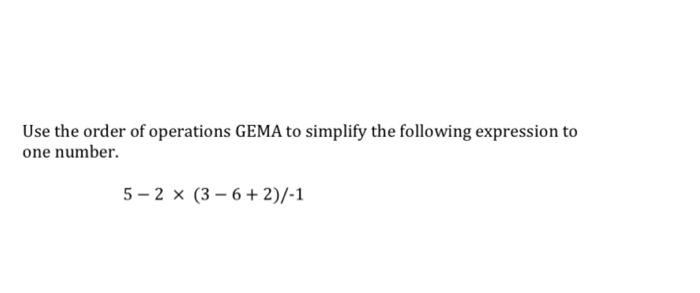 Solved Use the order of operations GEMA to simplify the | Chegg.com