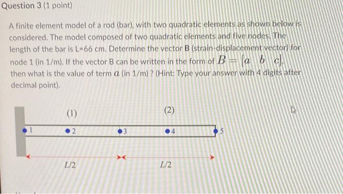 Solved A finite element model of a rod (bar), with two | Chegg.com
