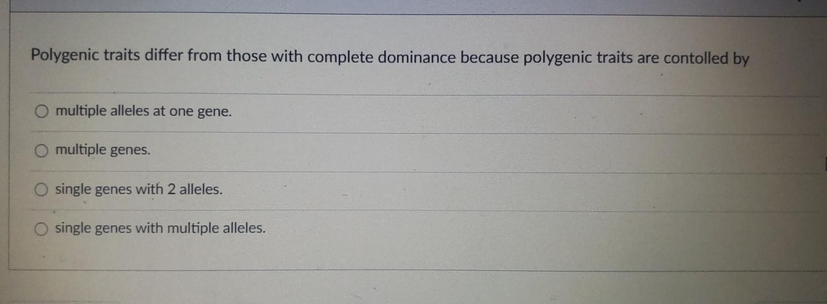 Solved Polygenic traits differ from those with complete | Chegg.com