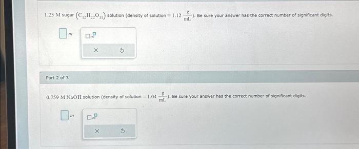 Solved 1.25M sugar (C12H22O11) solution (density of solution | Chegg.com