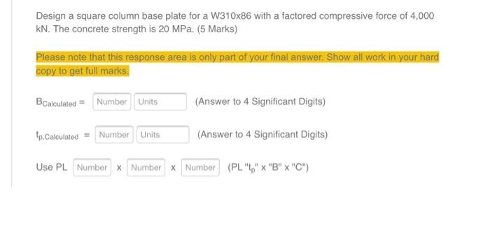 Solved Design a square column base plate for a W310x86 with | Chegg.com