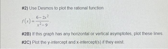 Solved 2 Use Desmos To Plot The Rational Function 6 2x²