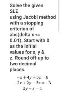 Solved Solve the givenSLEusing Jacobi methodwith a | Chegg.com