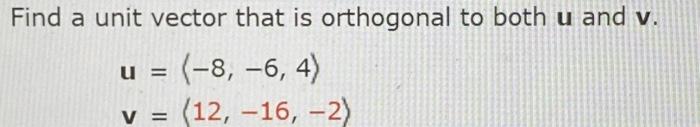 Solved Find a unit vector that is orthogonal to both u and | Chegg.com