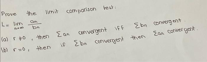 Solved Prove +00 the limit comparison test: L= lim an bo (a) | Chegg.com