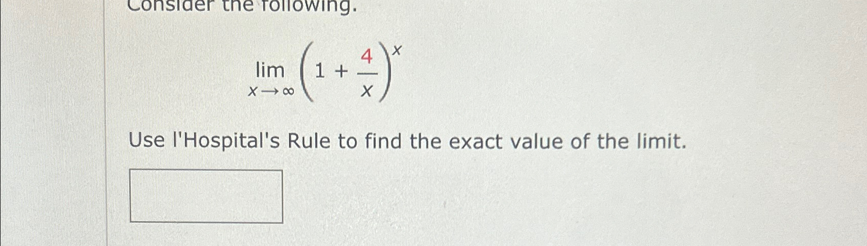 Solved limx→∞(1+4x)xUse l'Hospital's Rule to find the exact | Chegg.com