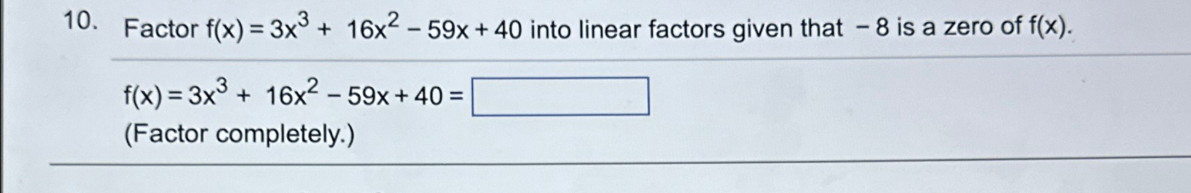 Solved Factor f(x)=3x3+16x2-59x+40 ﻿into linear factors | Chegg.com