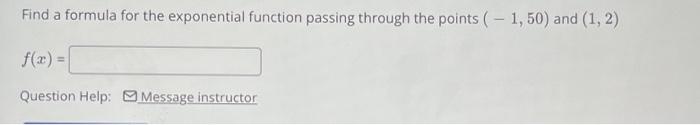 Solved Find a formula for the exponential function passing | Chegg.com