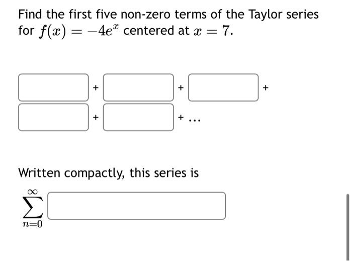Solved Find the first five non-zero terms of the Taylor | Chegg.com