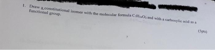 Solved 1. Draw a constitutional isomer with the molecular | Chegg.com