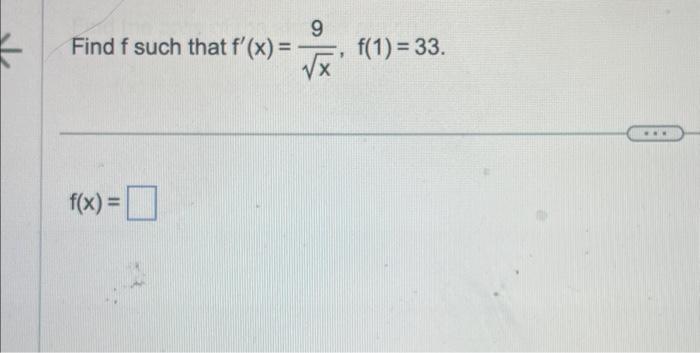 Solved Find f such that f′(x)=x9,f(1)=33 f(x)= | Chegg.com
