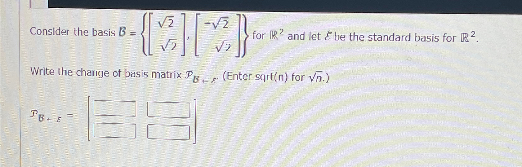 Solved Consider the basis B={[2222],[-2222]} ﻿for R2 ﻿and | Chegg.com