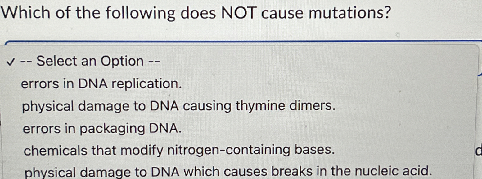 Solved Which of the following does NOT cause mutations? -- | Chegg.com