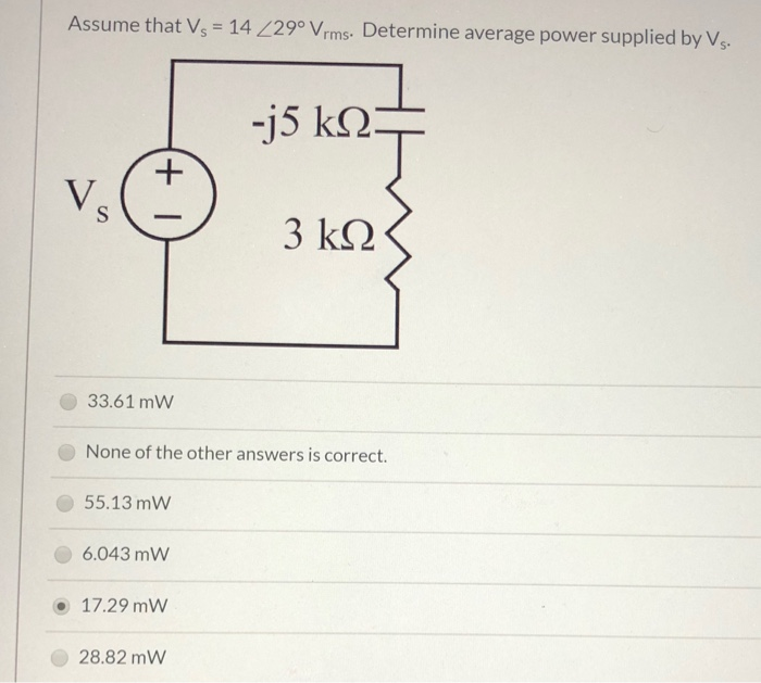 Solved Assume that Vs = 14 29° Vrms. Determine average power | Chegg.com Solved Assume that Vs = 14 29° Vrms. Determine average power | Chegg.com