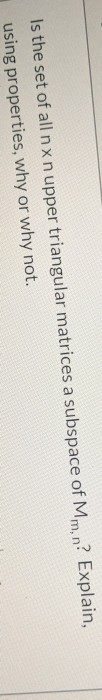 Solved Is the set of all nxn upper triangular matrices a | Chegg.com