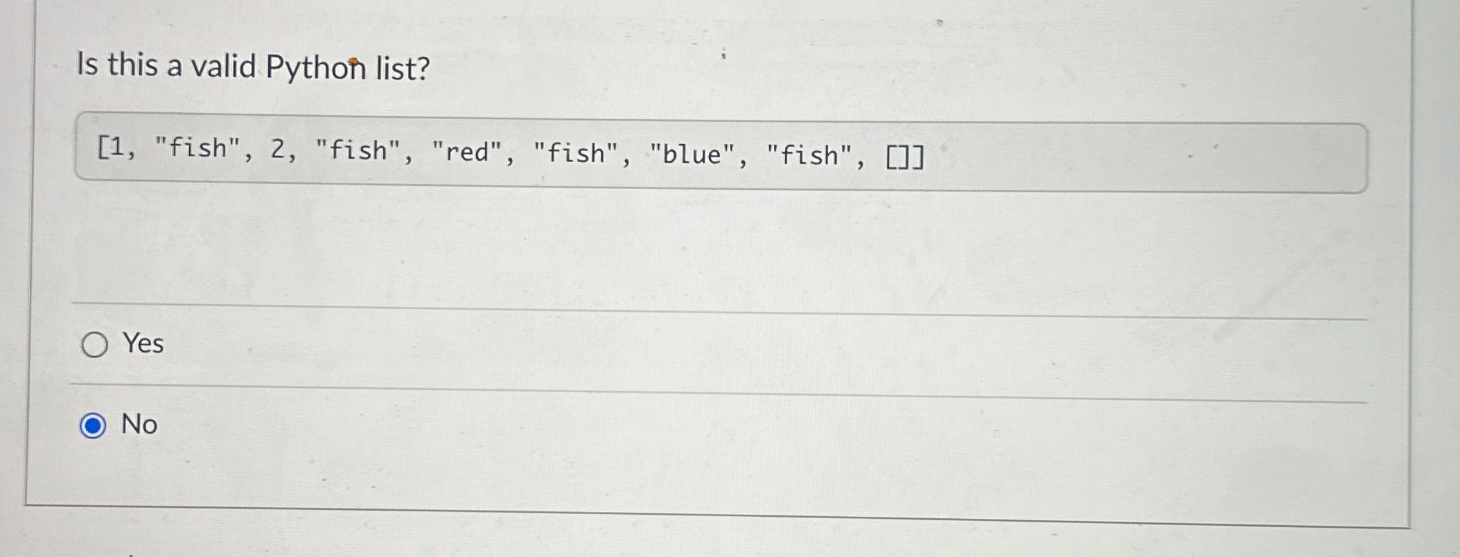 Solved Is this a valid Python list?[1, ﻿"fish", 2, ﻿"fish", | Chegg.com