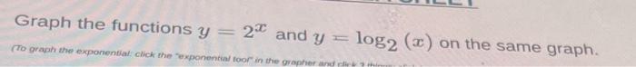 Solved Graph the functions y = 2* and y = log2 (x) on the | Chegg.com