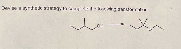 Solved Devise a synthetic strategy to complete the following | Chegg.com