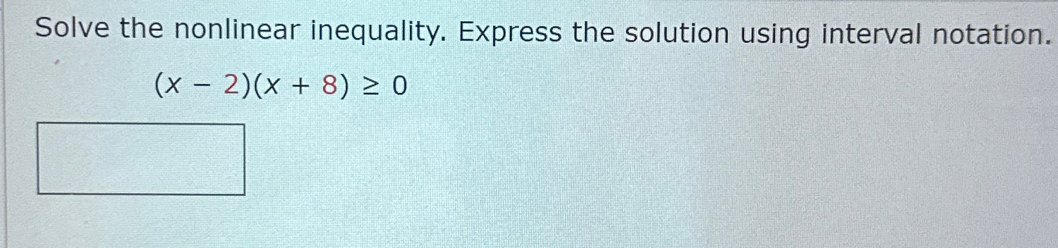 Solved Solve the nonlinear inequality. Express the solution | Chegg.com