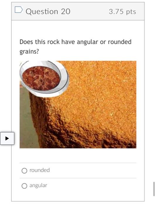 Solved Question 22 3.75pts Does this rock have angular or | Chegg.com