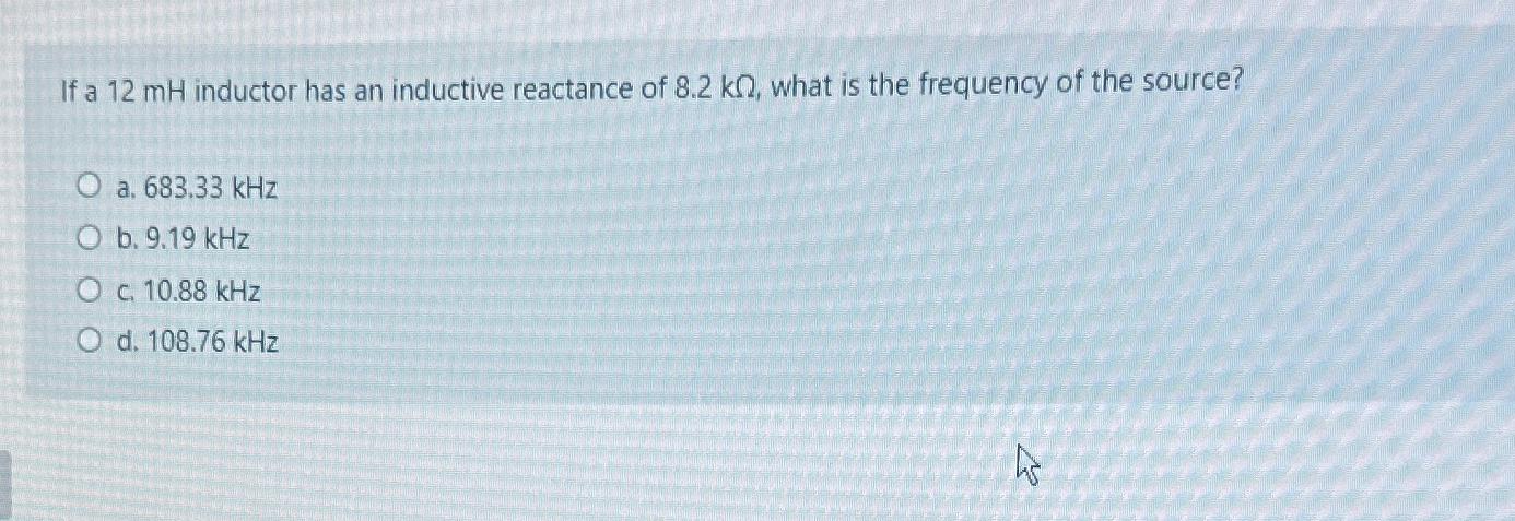 Solved If a 12mH ﻿inductor has an inductive reactance of | Chegg.com