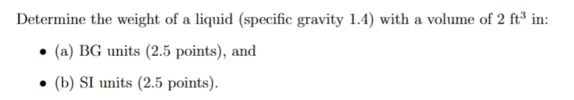 Solved Determine the weight of a liquid (specific gravity | Chegg.com